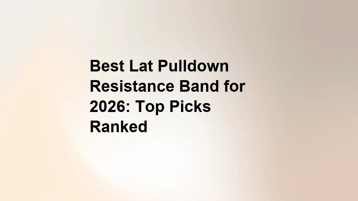 Best Lat Pulldown Resistance Band for 2026: Top Picks Ranked – Meglio